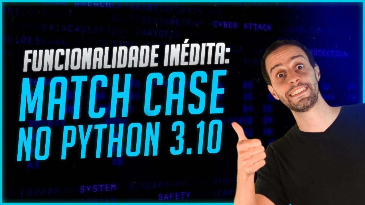Match Case no Python - Nova Funcionalidade Match Case no Python - Nova Funcionalidade