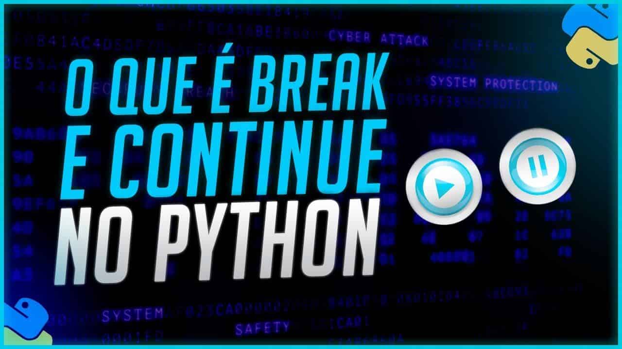Break e Continue no Python - Ferramentas Estrutura de Repetição