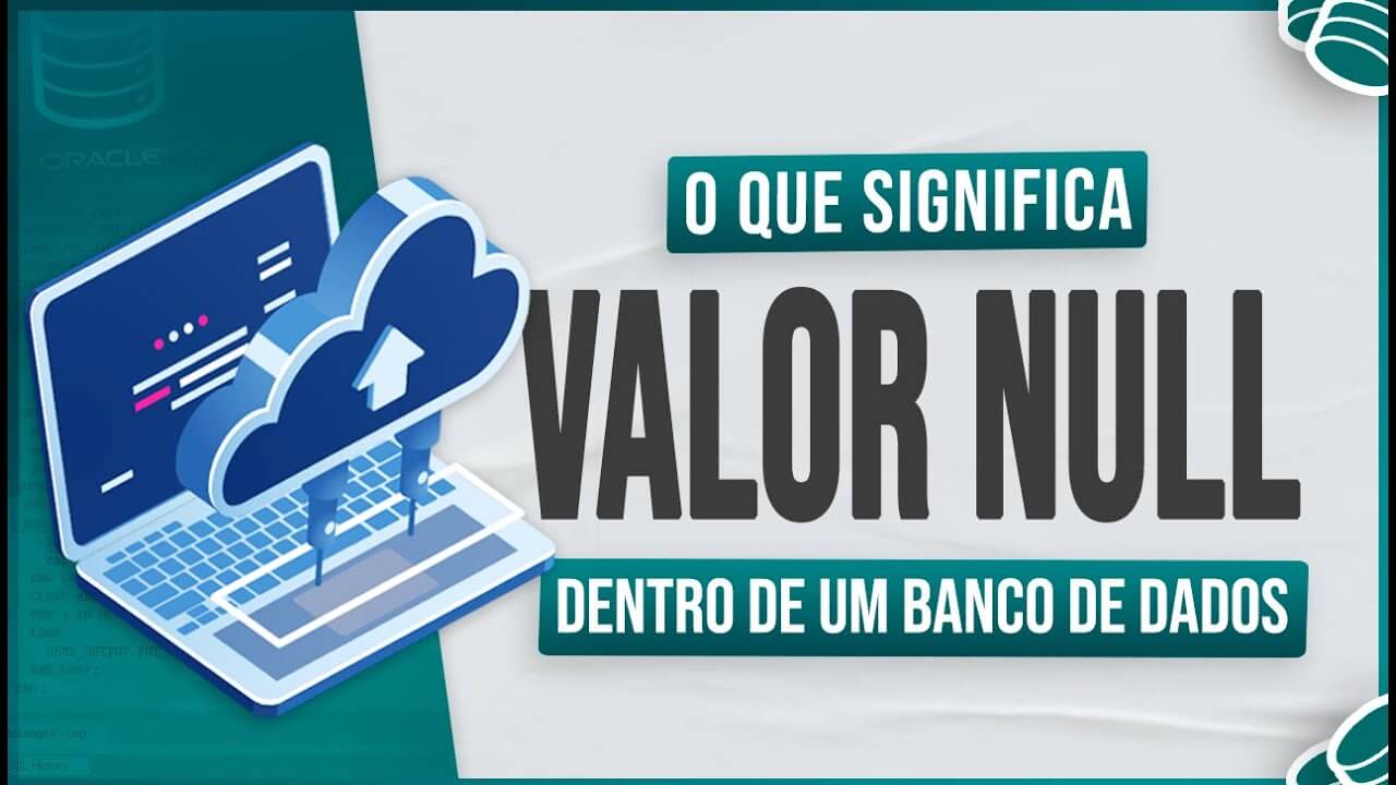 O que Significa o Valor NULL - Não Tenha Mais Dúvidas!