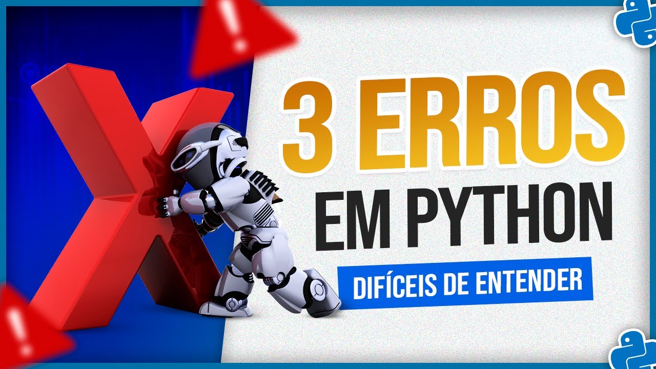 Erros em Python Difíceis de Entender - Como Resolver os Erros?