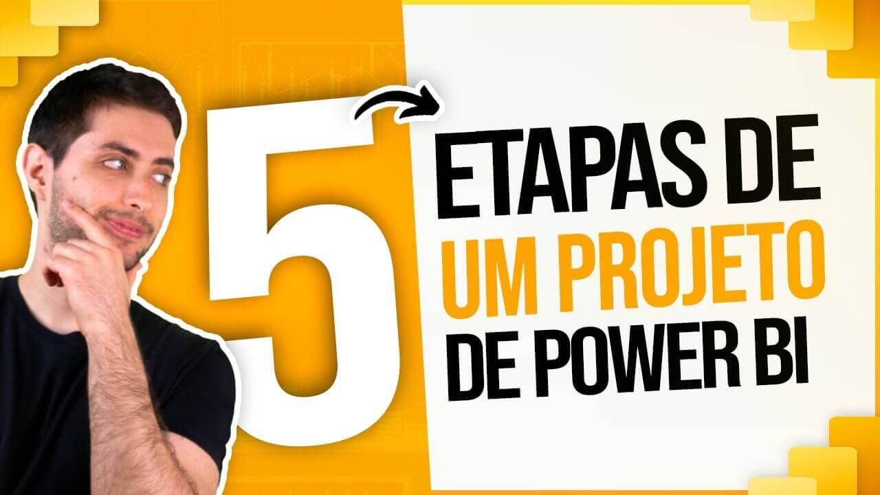 5 Etapas de Um Projeto de BI - Como Construir Seu Projeto?