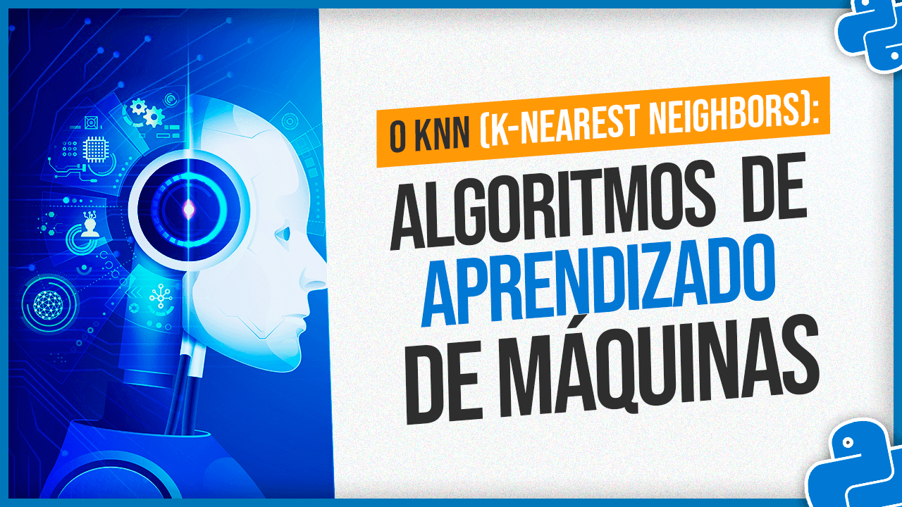 Algoritmo KNN (K-Nearest Neighbors) - Como Prever Dados?