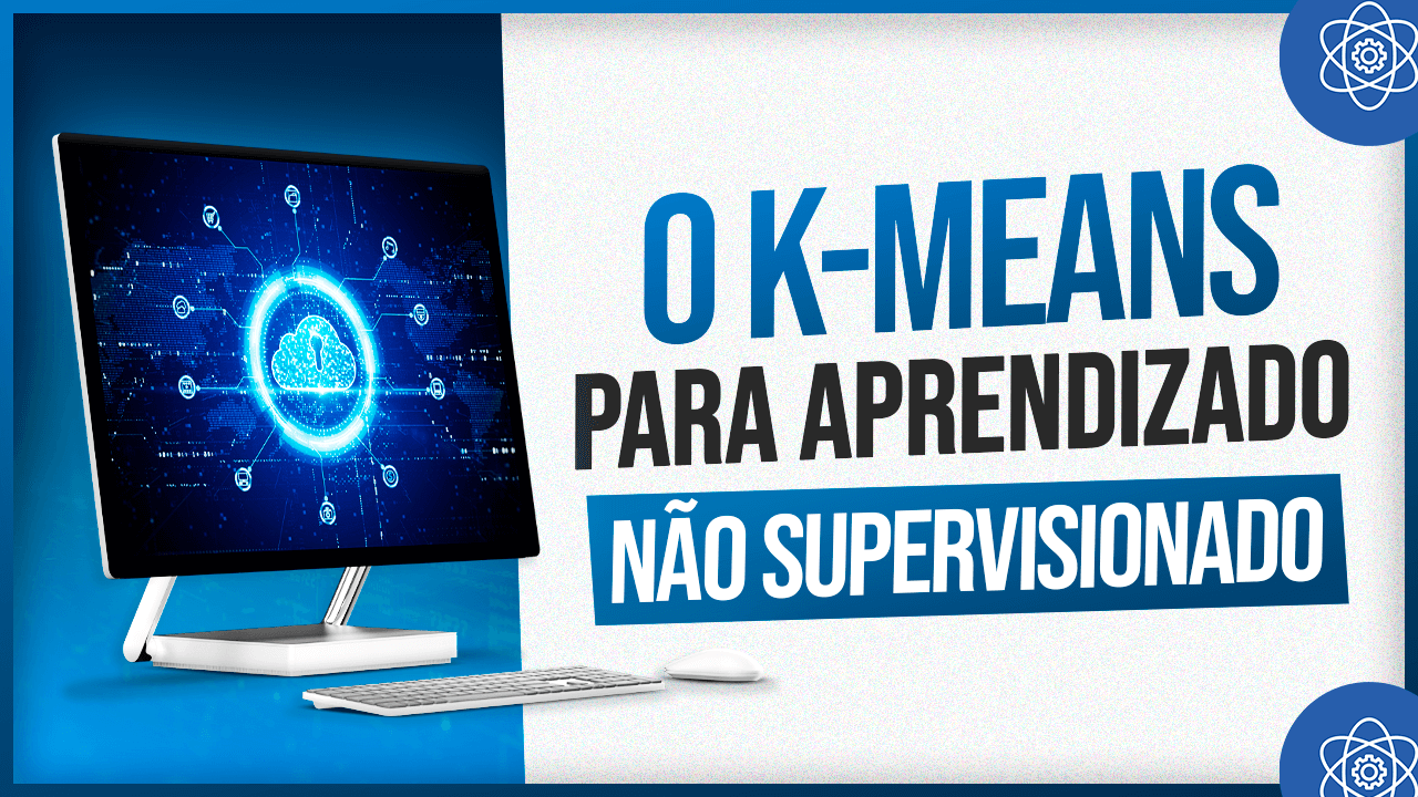 Base Teórica do K-Means! Aprenda a Lógica desse Algoritmo Hoje!