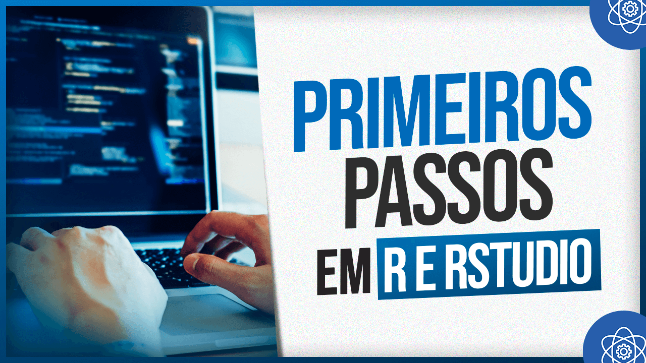 Primeiros Passos em R e RStudio Explicação e Instalação Simples
