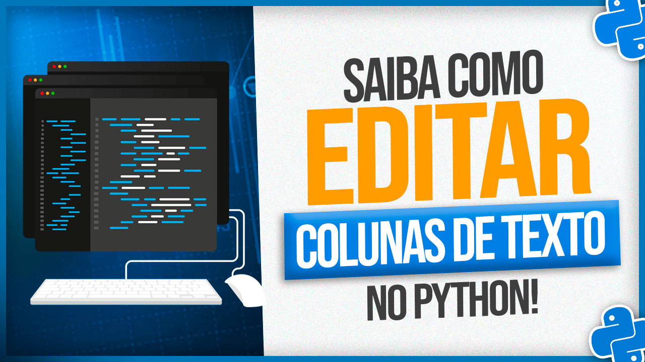 Edição de Colunas de Texto em Python! Como Fazer Certo?