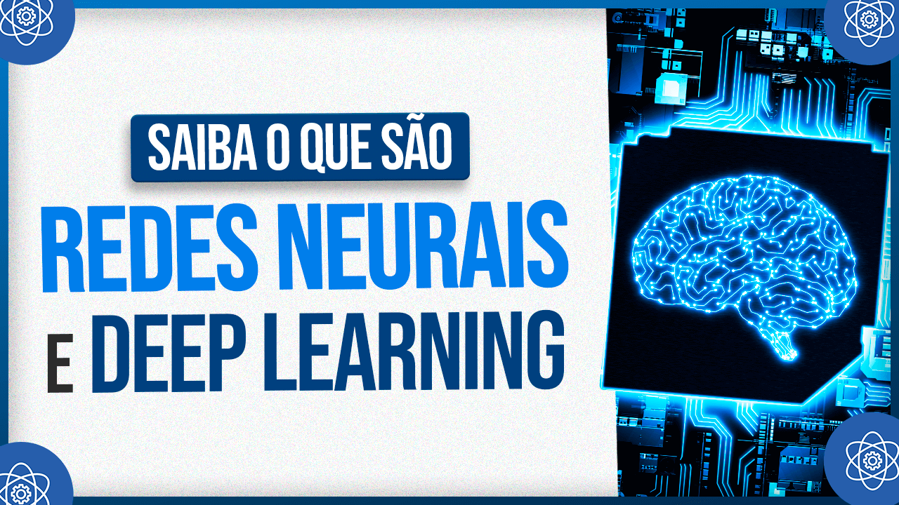 Redes Neurais e Deep Learning - Aprenda o que são ainda Hoje!