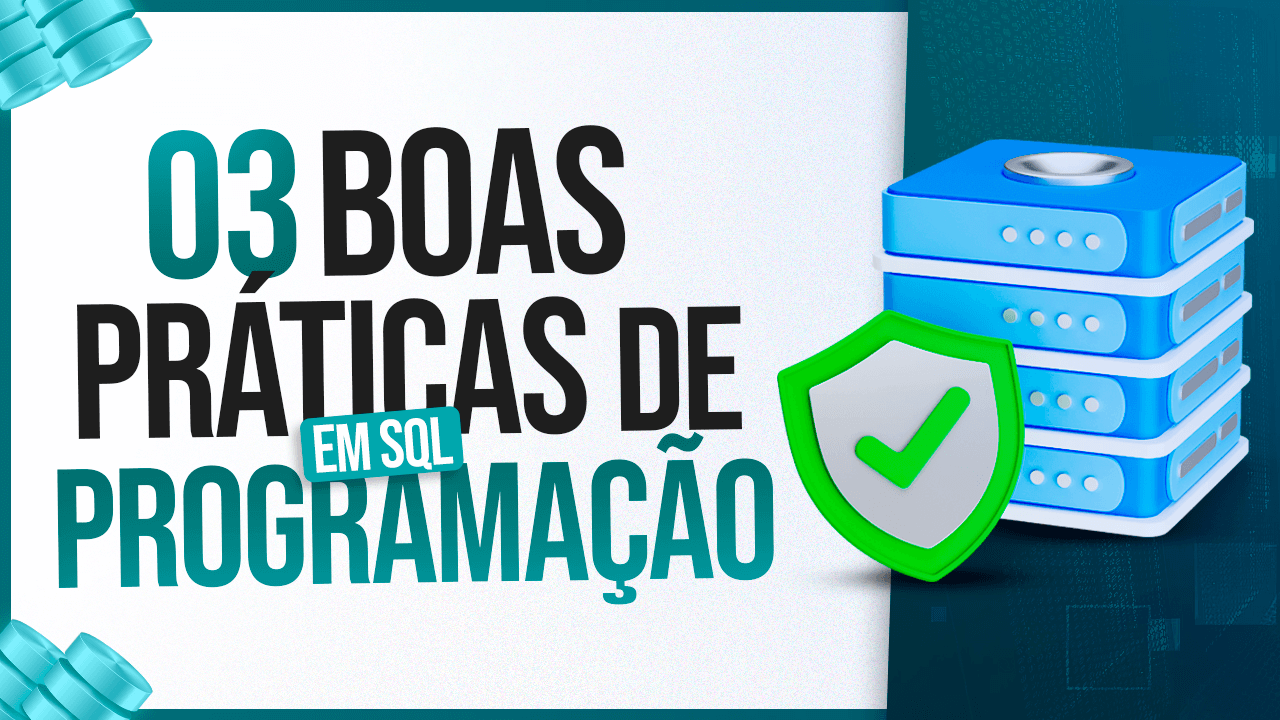 %3 Boas Práticas de Programação! Melhore seus códigos SQL%
