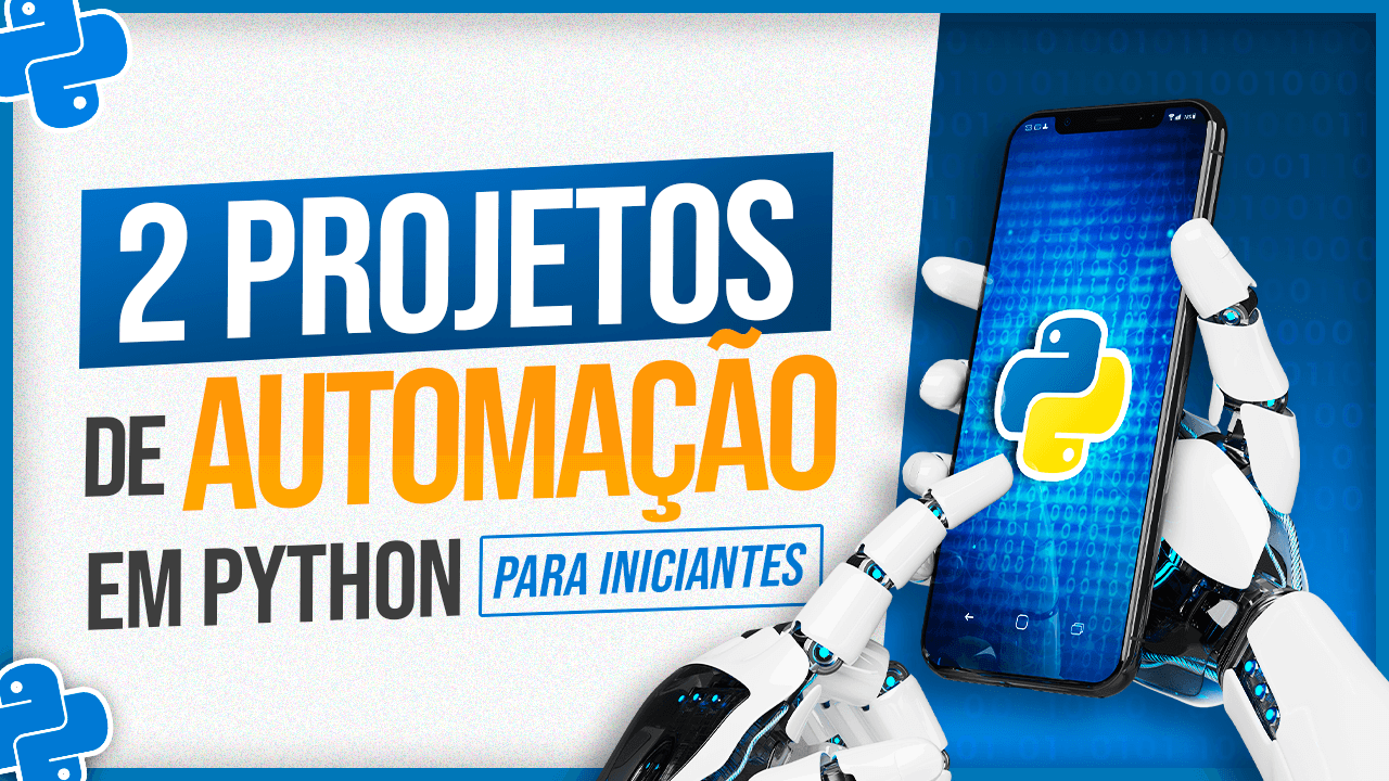 Projetos de Automação em Python - 2 Projetos para Iniciantes Projetos de Automação em Python - 2 Projetos para Iniciantes