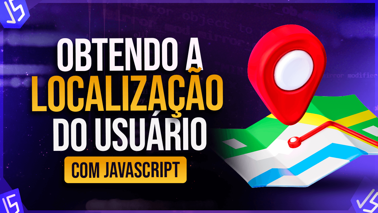 Como Obter a Localização do Usuário com JavaScript