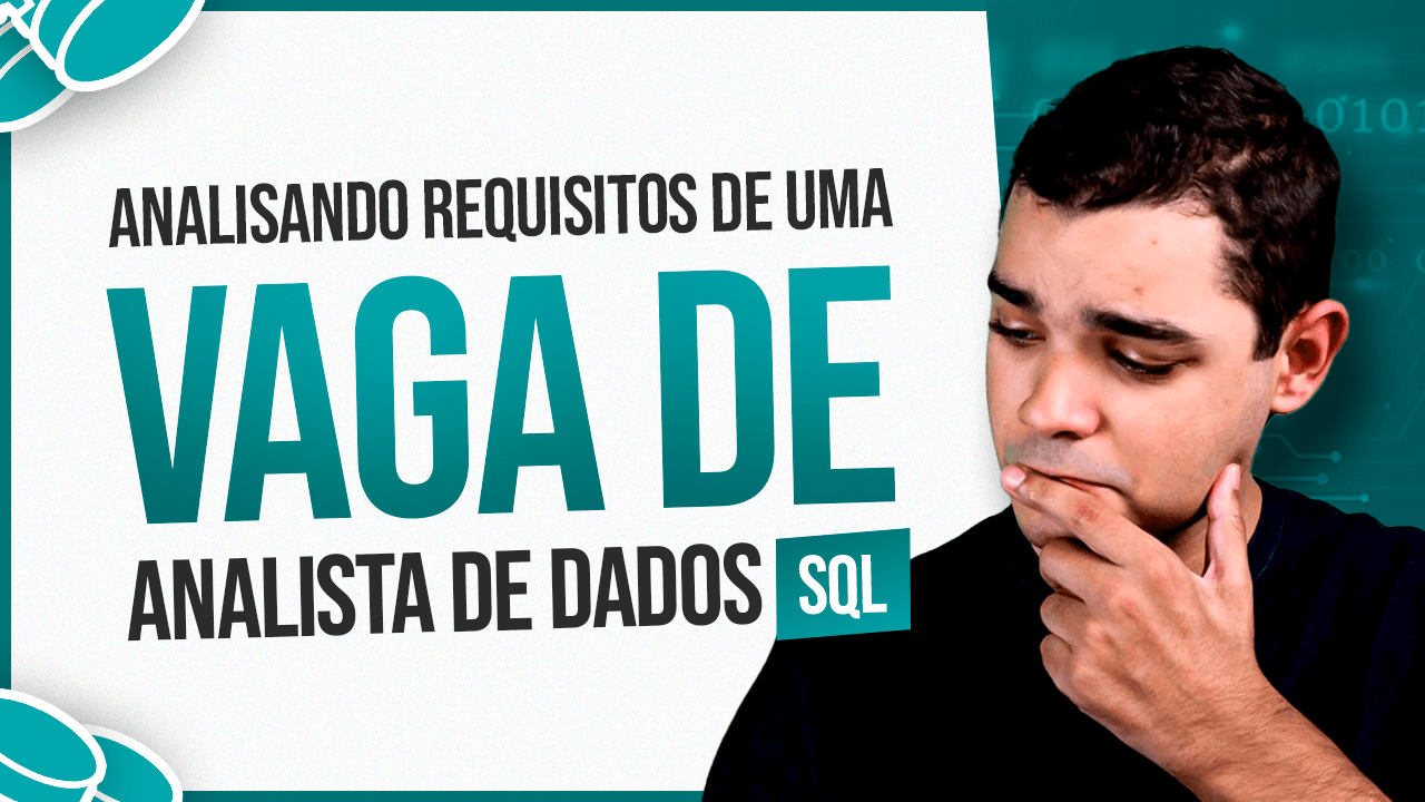 Vaga de Analista de Dados em SQL – Analisando Requisitos