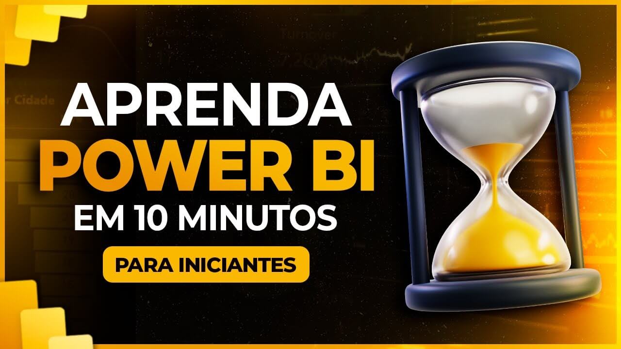 Aprenda Power BI em 10 Minutos – Para Iniciantes Aprenda Power BI em 10 Minutos – Para Iniciantes