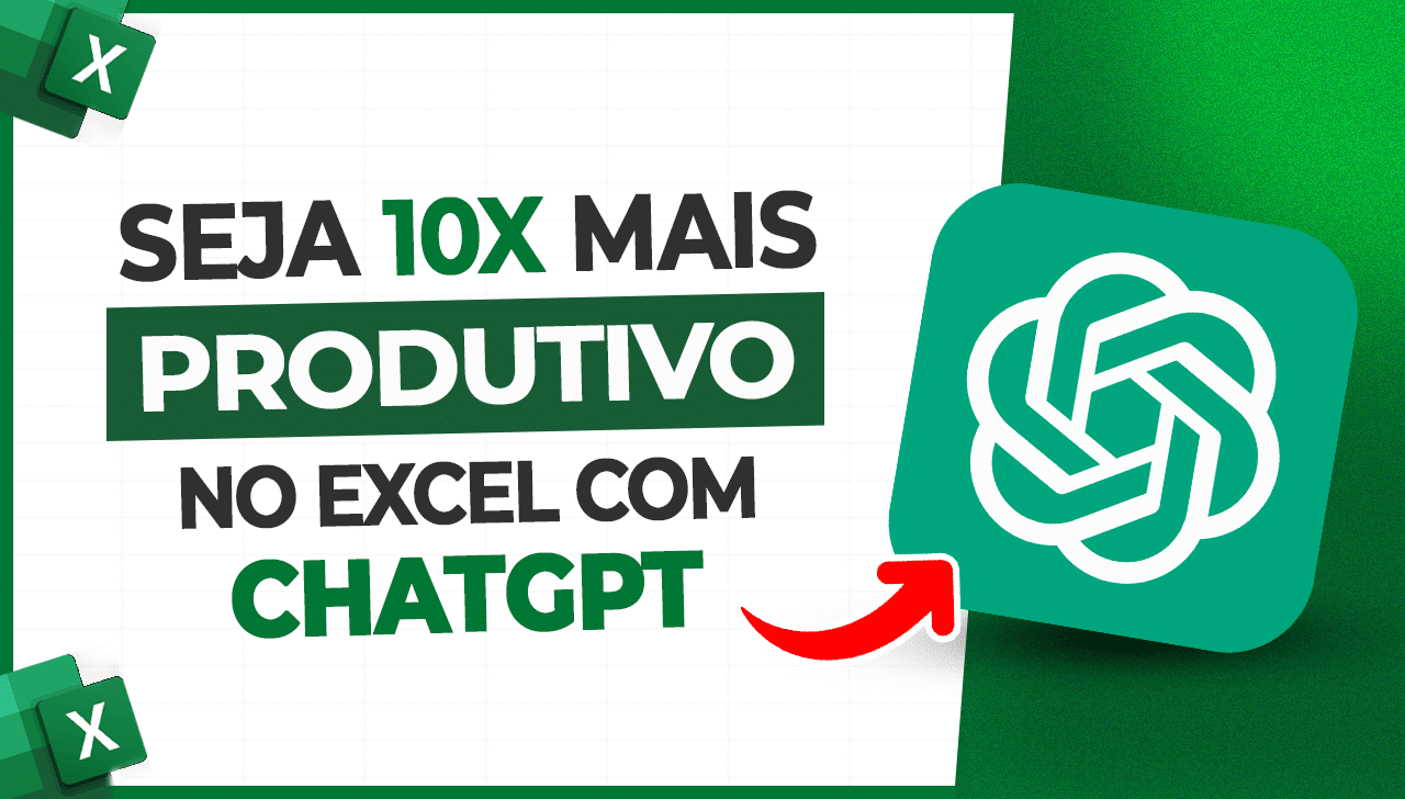 Use o ChatGPT com Excel e Seja 10x Mais Produtivo