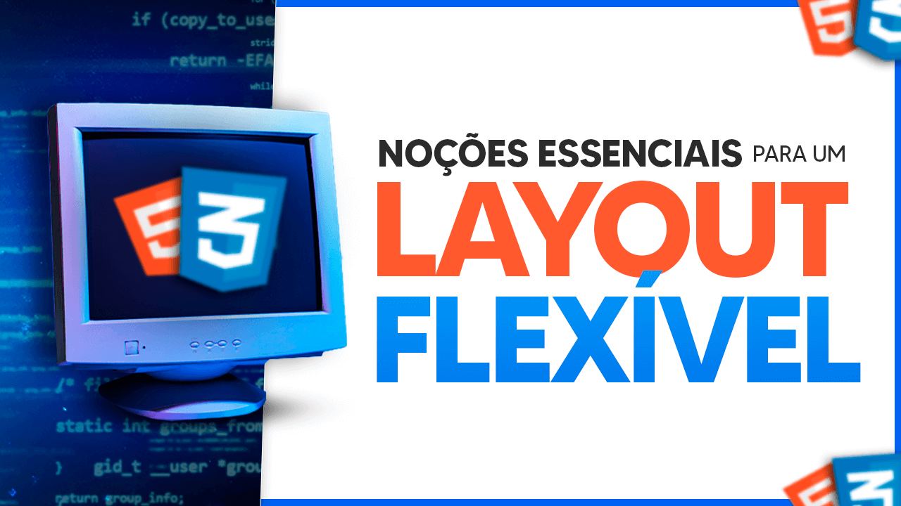 Flexbox CSS – Noções Essenciais para um Layout Flexível Flexbox CSS – Noções Essenciais para um Layout Flexível