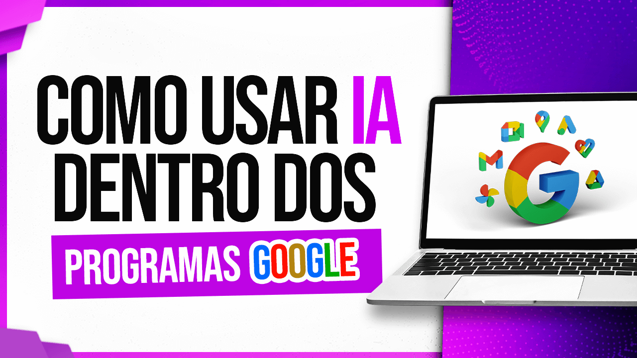 Como usar IA Dentro dos Programas do Google