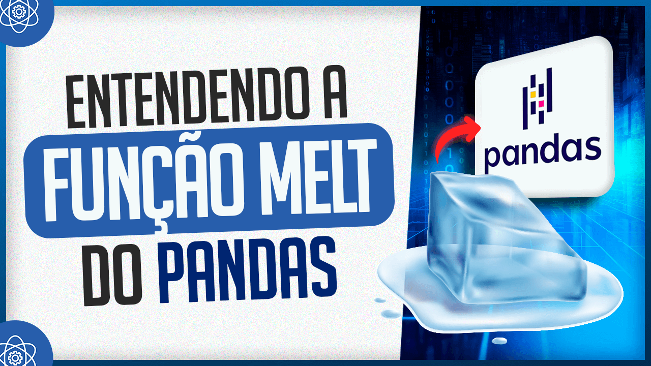 Entenda a Função Melt do Pandas