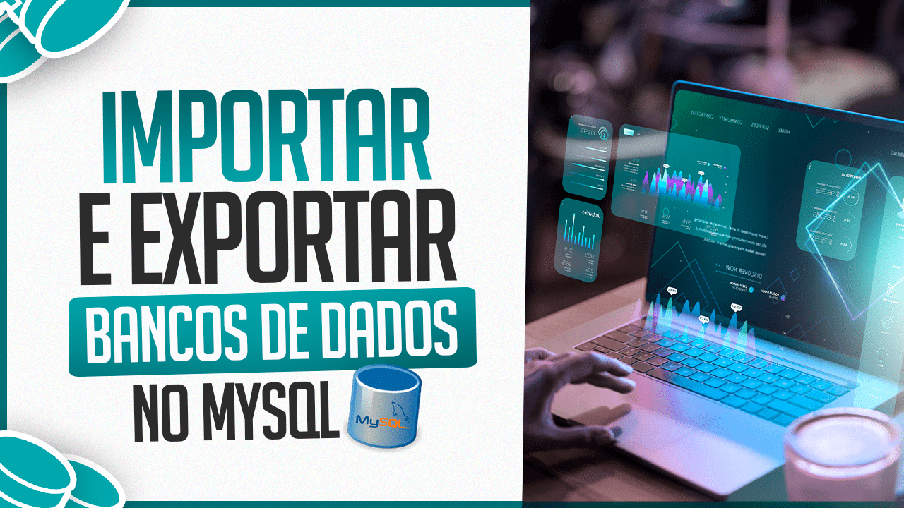 Como Importar e Exportar Bancos de Dados no MySQL