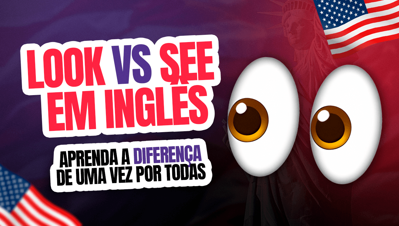 Diferença Entre Look e See: Aprenda de Uma Vez por Todas!