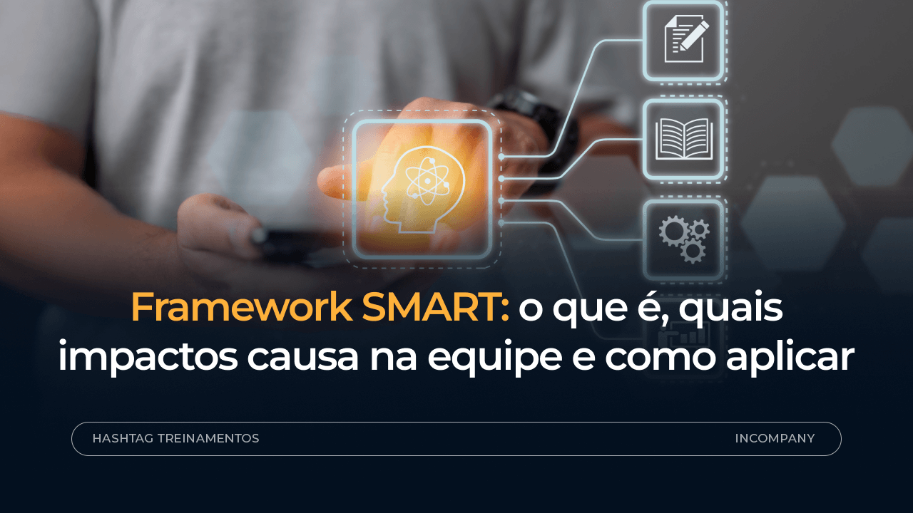 Framework SMART: o que é, quais os benefícios e como aplicar